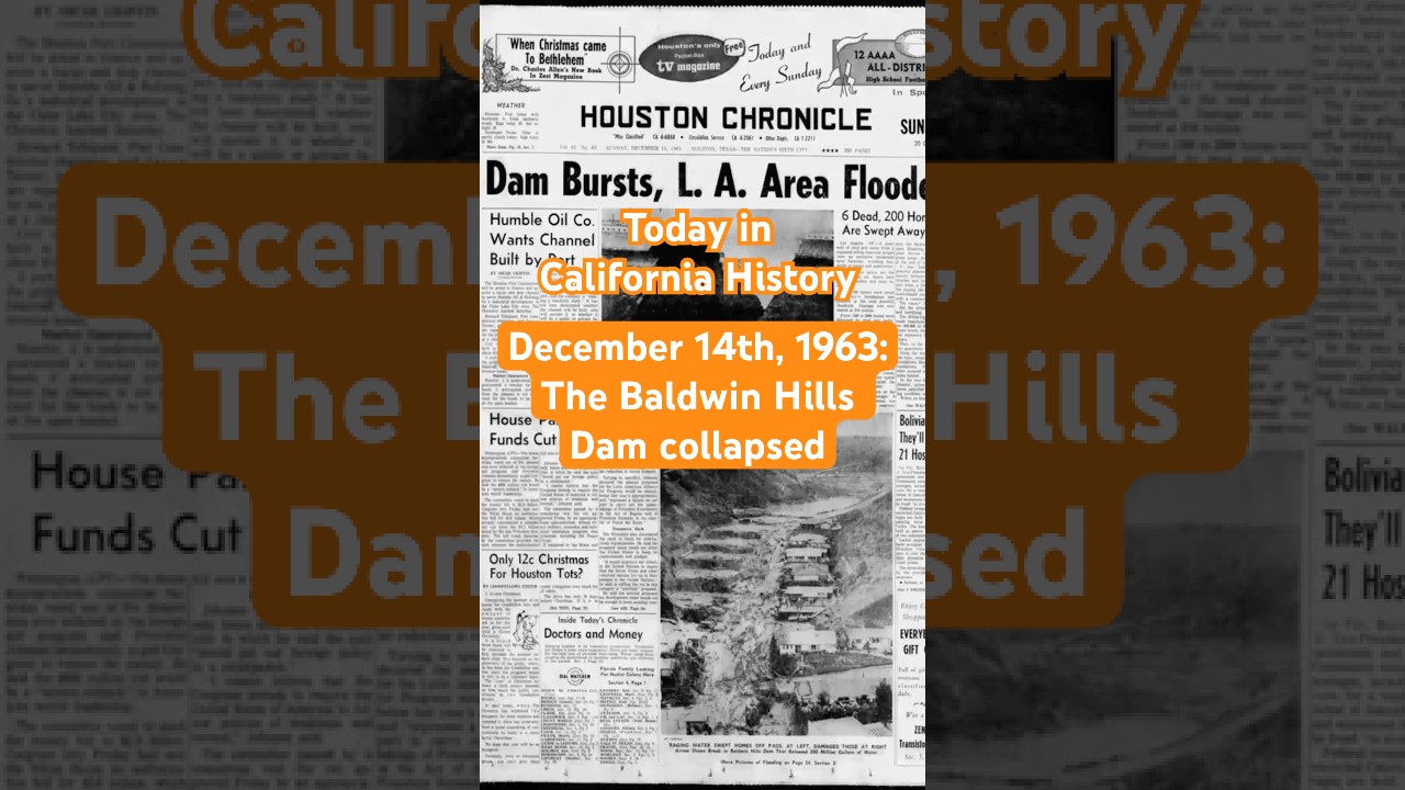 Today in California History: December 14th, 1963, the Baldwin Hills Dam collapsed