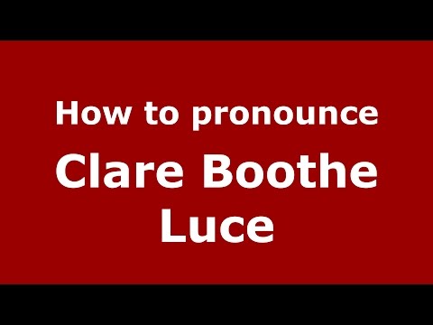 How to pronounce Clare Boothe Luce (American English/US) - PronounceNames.com