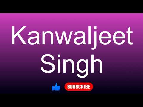 How to correctly pronounce - Kanwaljeet Singh