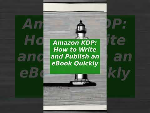 Amazon KDP: How to Write and Publish an eBook Quickly