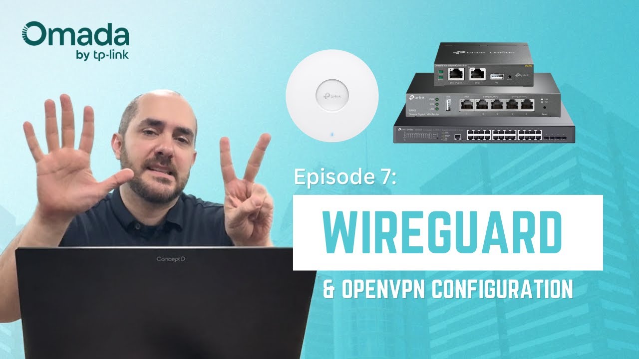 Episode 7: Securing Remote Access with OpenVPN and WireGuard in Omada