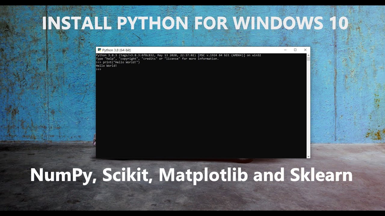 DOWNLOAD PYTHON version 3 FOR WINDOWS 10: With SciPy, NumPy, Matplotlib and Scikit - Learn