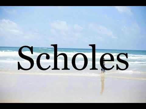 How To Pronounce Scholes🌈🌈🌈🌈🌈🌈Pronunciation Of Scholes