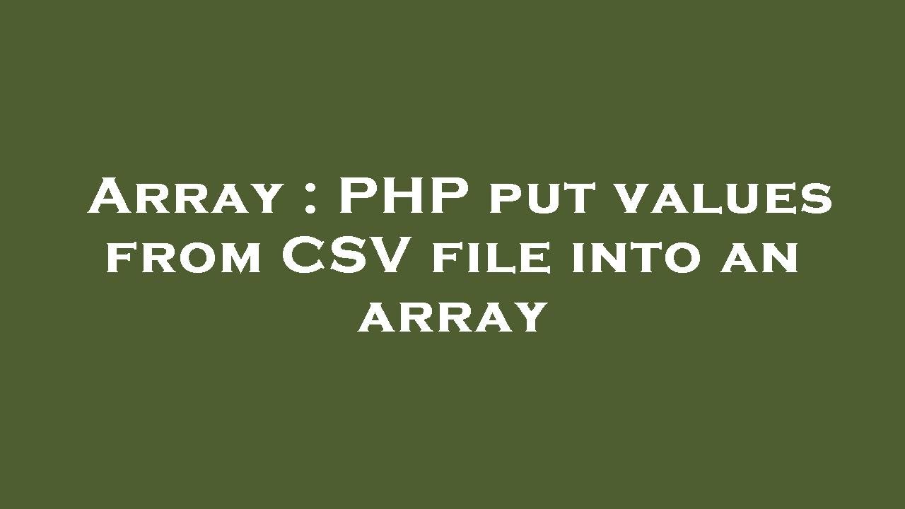 Array : PHP put values from CSV file into an array