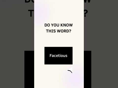 Facetious Definition | Vocabulary Builder for Advanced English