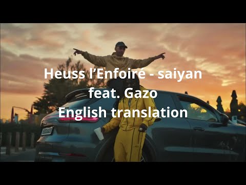 Heuss l'Enfoiré - Saiyan feat. Gazo (english translation)