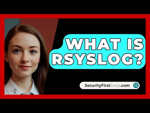 What Is Rsyslog? - SecurityFirstCorp.com