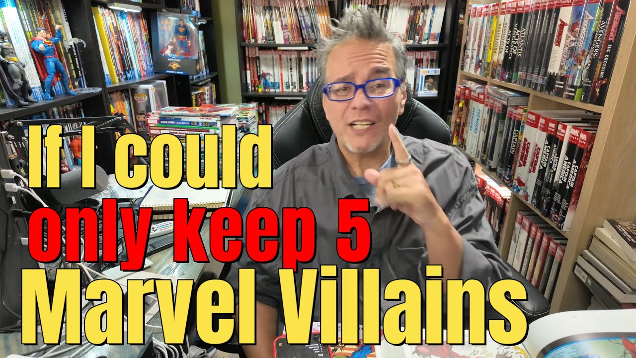 If I could only keep 5 Marvel Villains… THIS is my list!