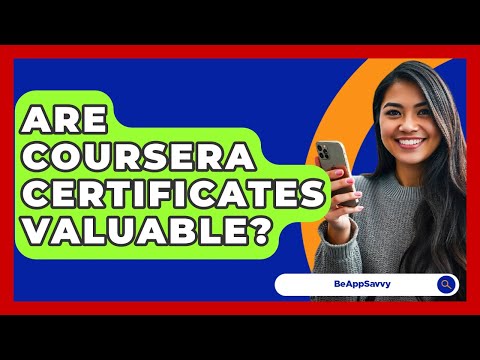 Are Coursera Certificates Valuable? - Be App Savvy