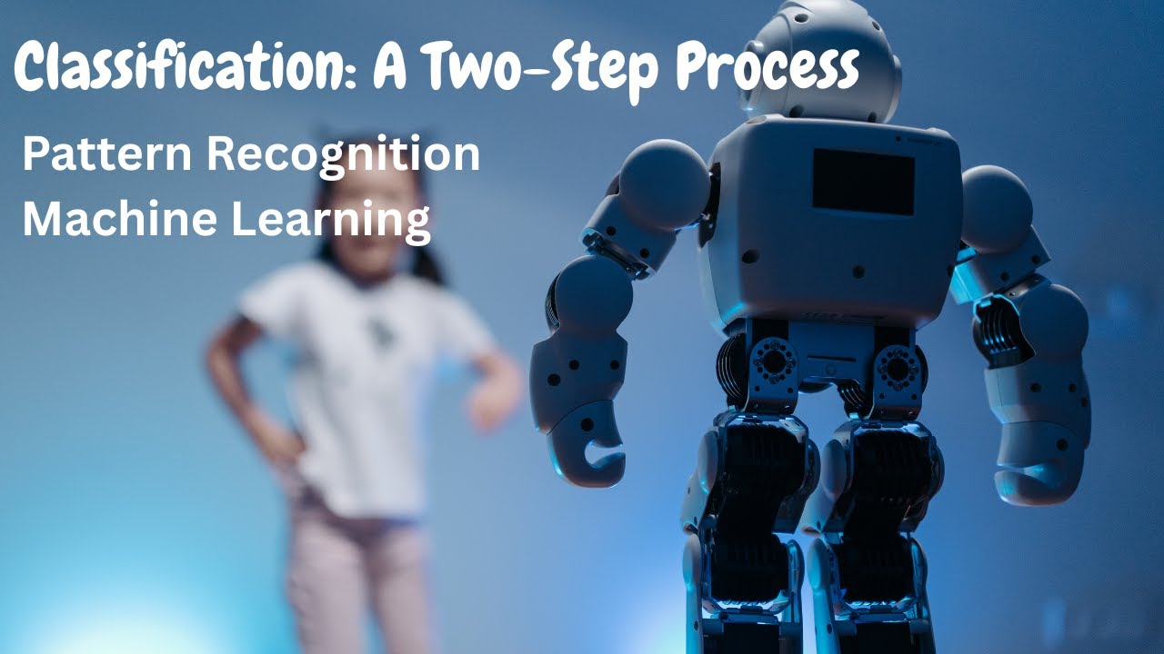 4. Classification: A Two-Step Process | Pattern Recognition | Machine Learning