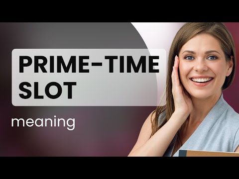 Prime-Time Slot: Unlocking Its Meaning