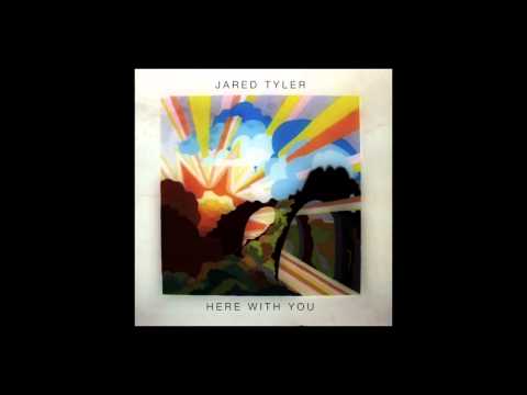 Jared Tyler - Here With You - Here With You
