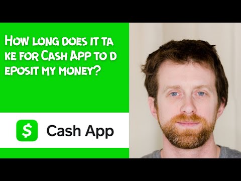 How long does it take for Cash App to deposit my money