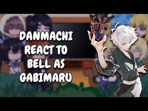 Danmachi React To Bell As Gabimaru // Gacha Club