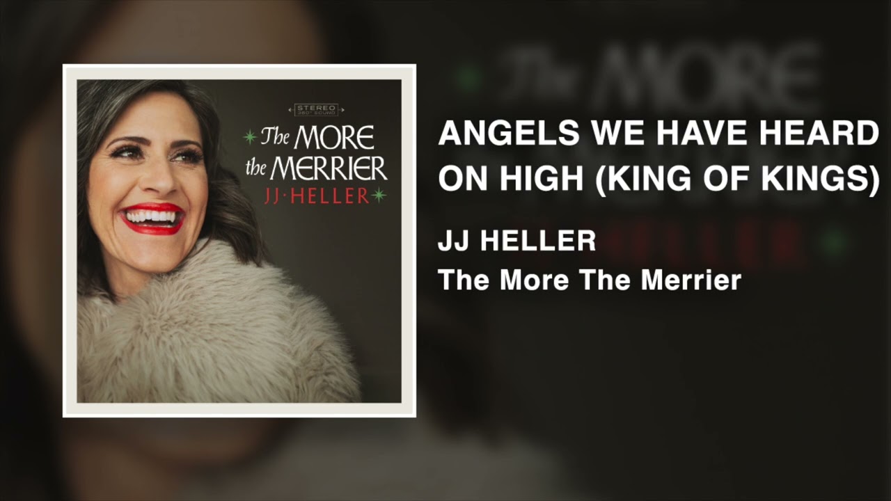 Angels We Have Heard On High (King Of Kings) Lyrics - JJ Heller | Zion ...