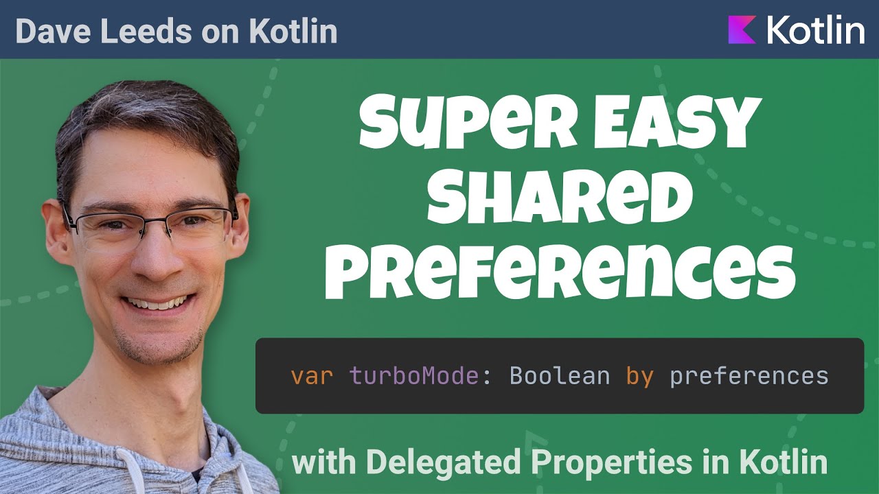 Easy SharedPreferences with Delegated Properties in Kotlin