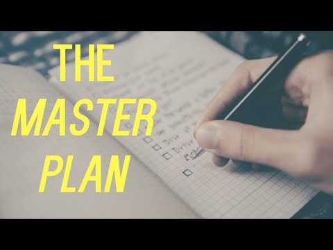 WHAT'S YOUR MASTER PLAN? (YOU NEED TO DEFINE THIS!)