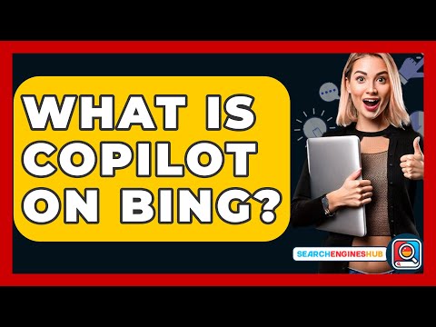 What Is Copilot On Bing? - SearchEnginesHub.com
