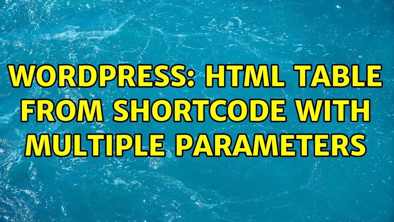 Wordpress: HTML table from shortcode with multiple parameters