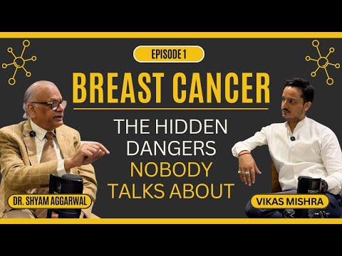 Don’t Ignore That Lump – It Could Kill You | Dr. Shyam Aggarwal on Breast Cancer
