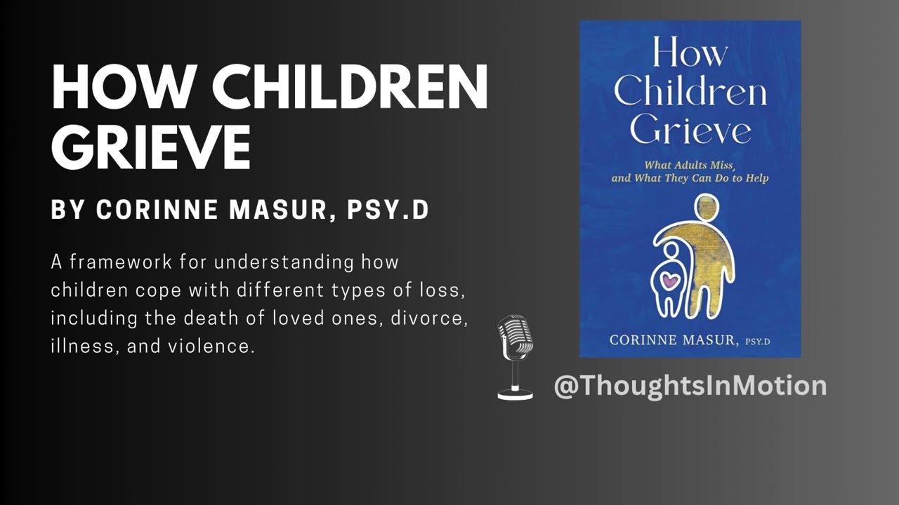 How Children Grieve: What Adults Miss & How to Truly Help Them | Deep Dive