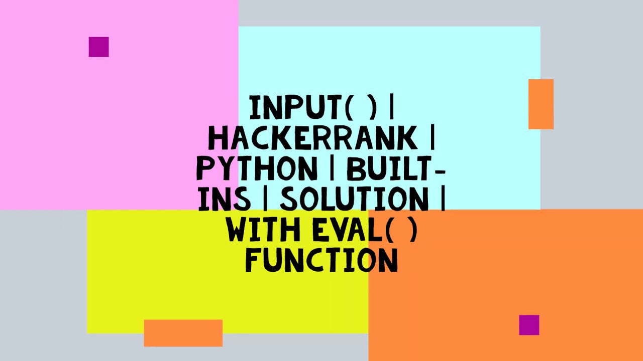 INPUT( ) | HACKERRANK | PYTHON | BUILT-INS | SOLUTION | WITH EVAL( ) FUNCTION