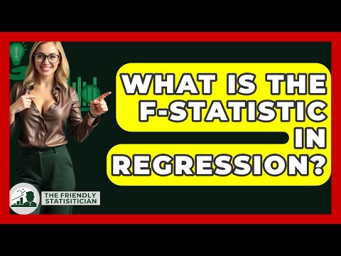 What Is The F-statistic In Regression? - The Friendly Statistician