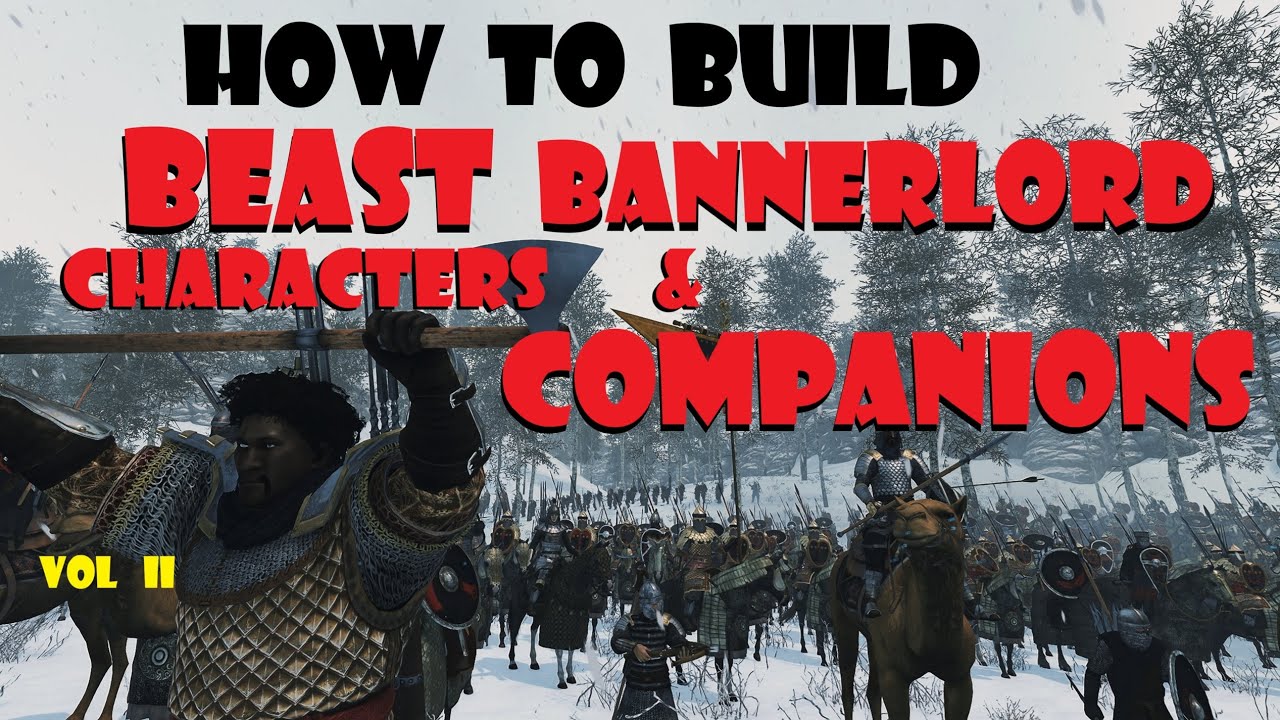 Making Savage Bannerlord Characters/Companions, Bannerlord BEASTMODE, Volume II: Building the Beast
