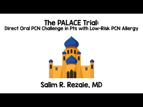 The PALACE Trial: Direct Oral PCN Challenge in Patients with Low-Risk PCN Allergy?