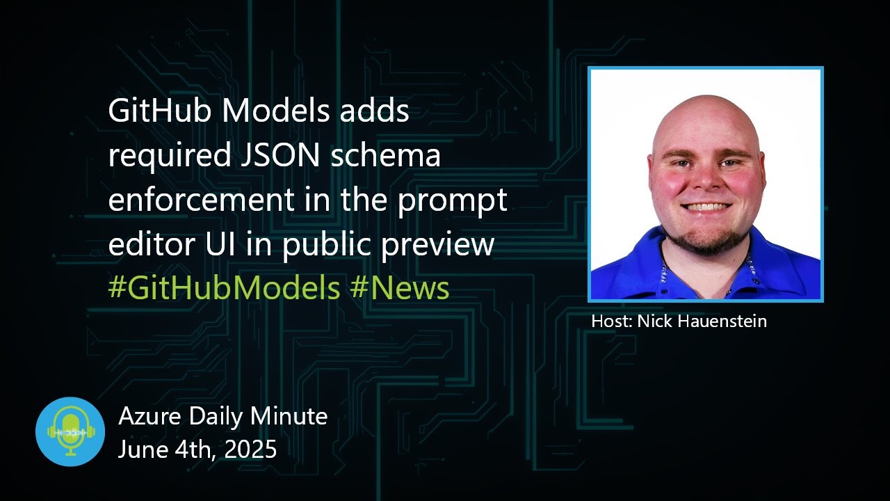 GitHub Models adds required JSON schema enforcement... - Azure Daily Minute Podcast - 04-JUN-2025