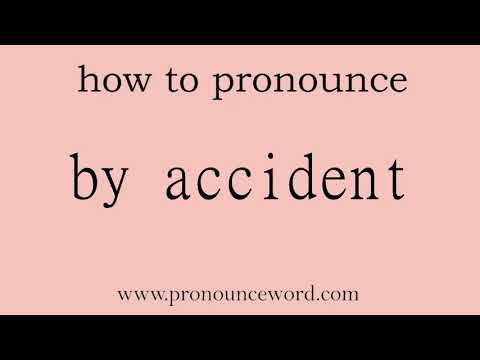 by accident. How to pronounce the english word by accident .Start with B. Learn from me.