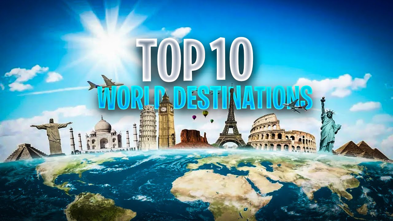 Discover the Ultimate Top 10 Travel Destinations Worldwide for 2024
