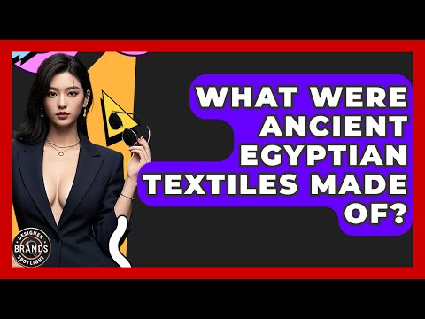 What Were Ancient Egyptian Textiles Made Of? - Designer Brands Spotlight