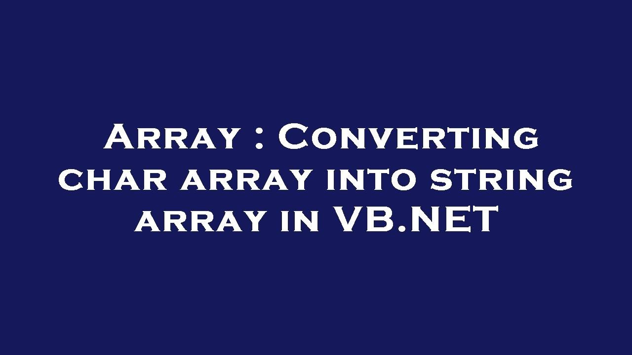Array : Converting char array into string array in VB.NET