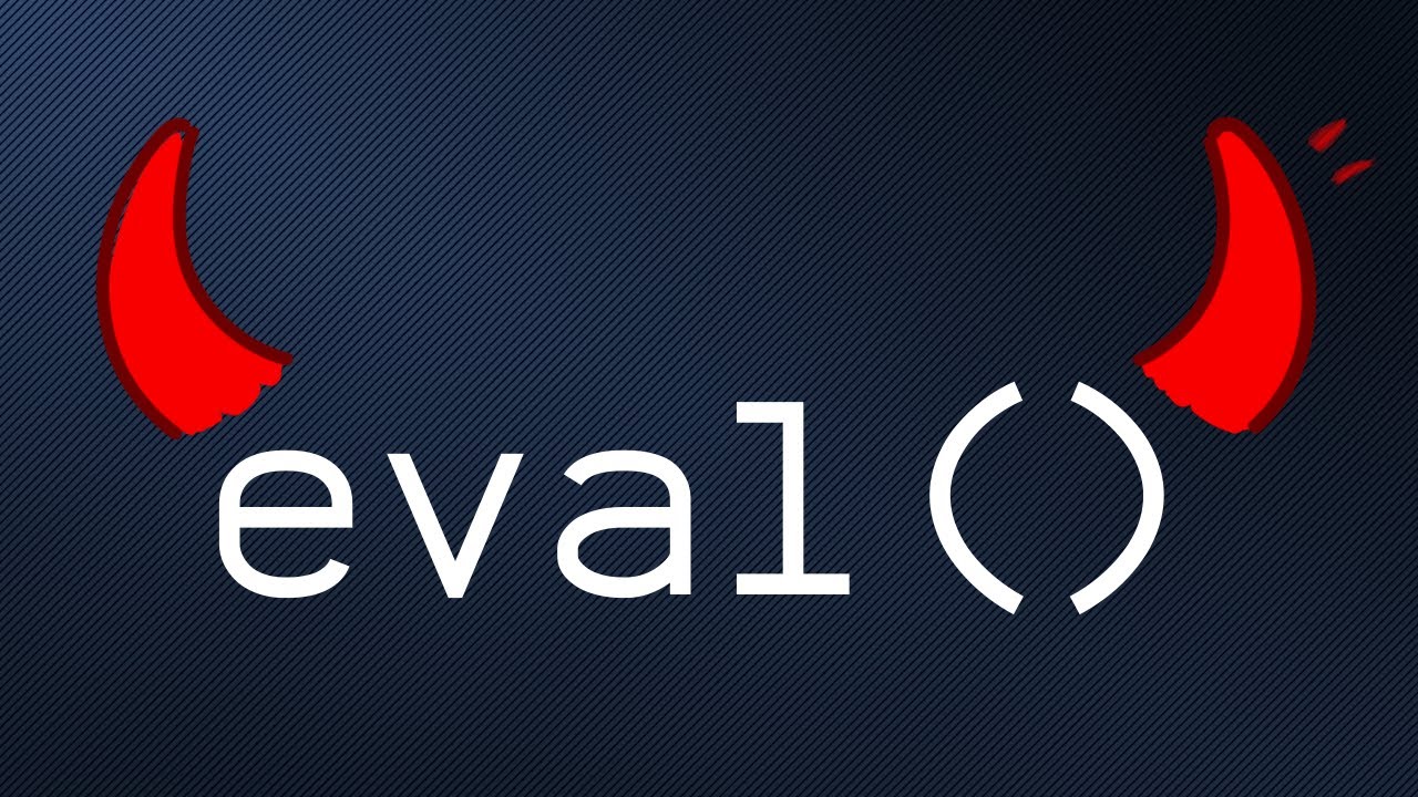 Why is eval() evil?