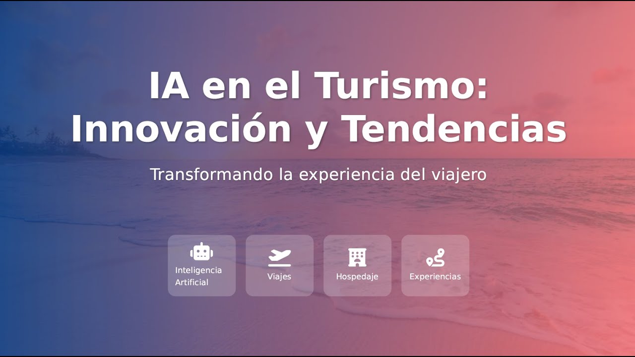 Innovación, tendencias y herramientas de Inteligencia Artificial en el sector turismo. Tecnologia