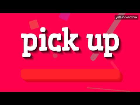 PICK UP - How to pronounce it?