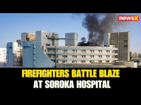 Soroka Hospital Hit in Strike, Firefighters Battle Flames | Several Wards Destroyed