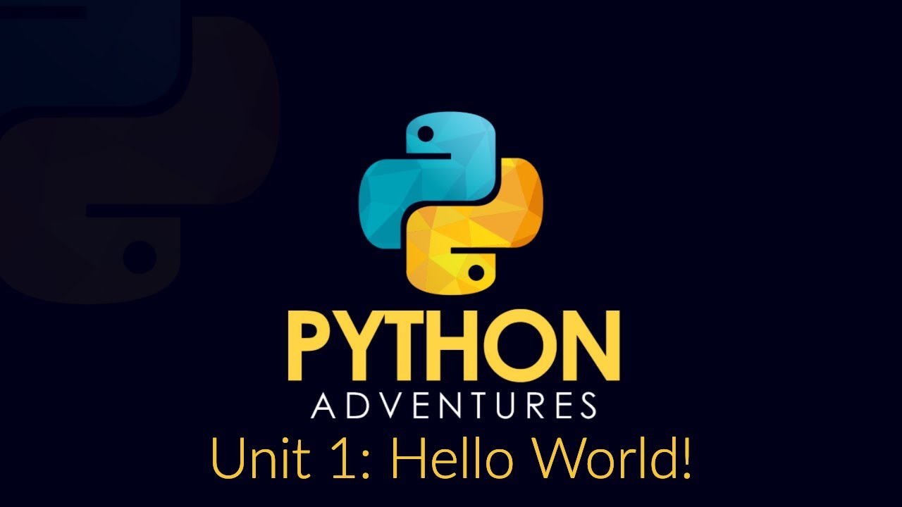 Python Adventures Unit 1: Hello World!