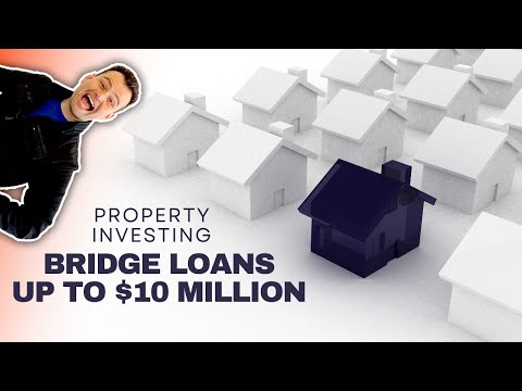 Bridge Loans up to $10 Million - Property Investing