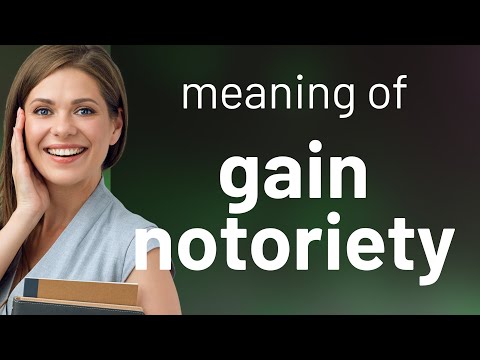 Gaining Notoriety: Understanding Its Meaning and Usage