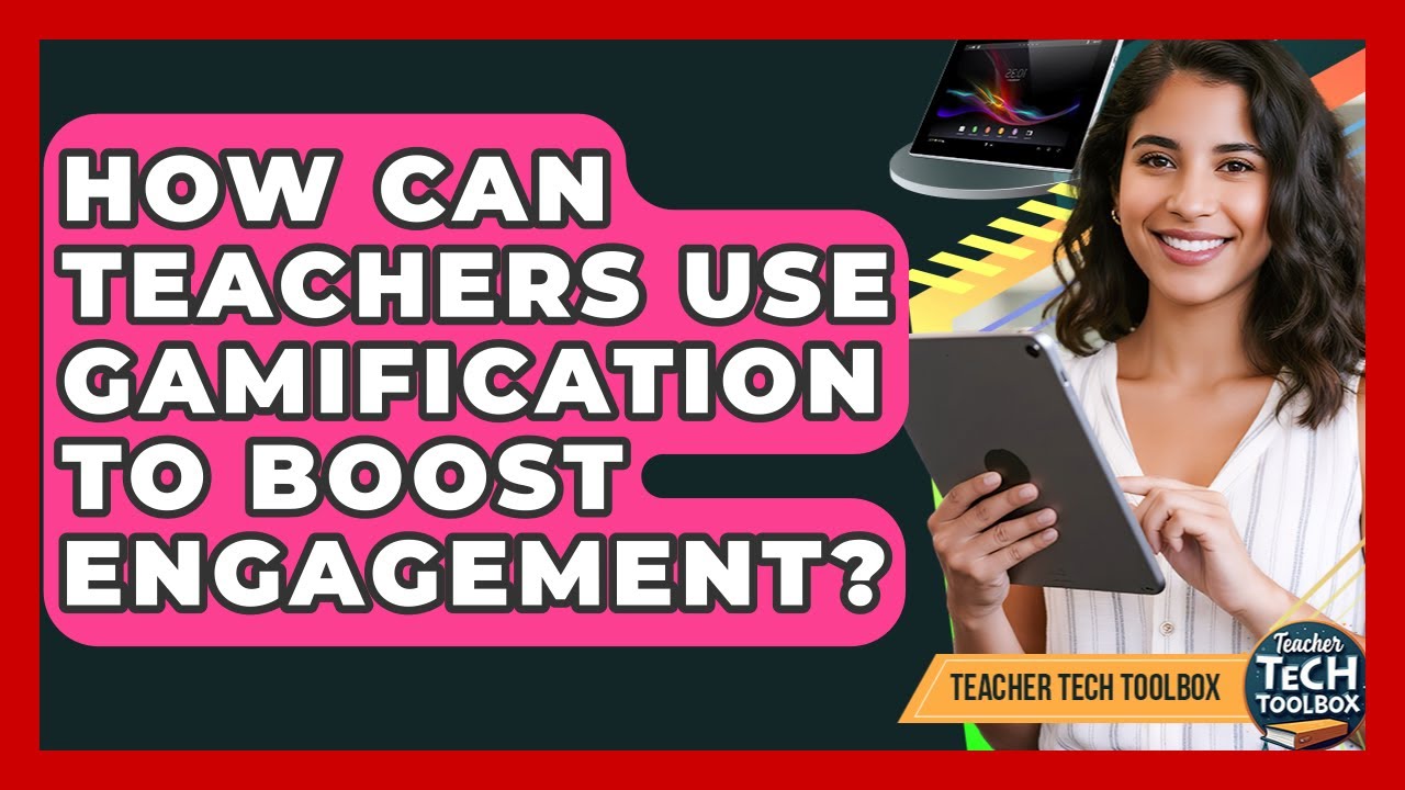 How Can Teachers Use Gamification To Boost Engagement? - Teacher Tech Toolbox