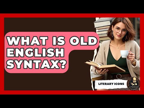 What Is Old English Syntax? - Literary Icons