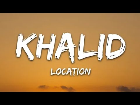 Khalid - Location (Lyrics / Lyric Video / Letra)