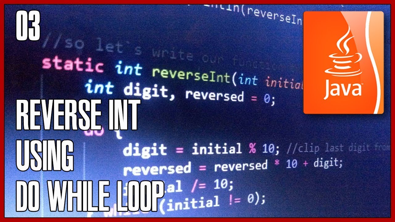 JAVA Tutorial 03 - How to reverse an integer using loops
