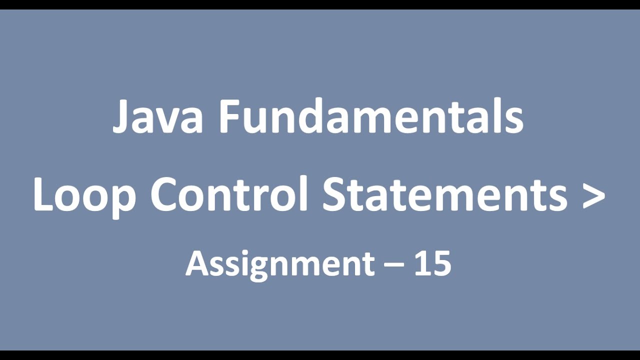 Assignment - 15 || Loop Control Statements || Java Fundamentals || NxtWave || CCBP