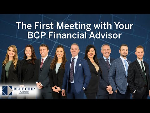 First Meeting with Your Blue Chip Partners Financial Advisor