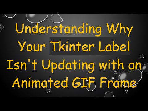 Understanding Why Your Tkinter Label Isn't Updating with an Animated GIF Frame