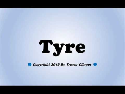How To Pronounce Tyre