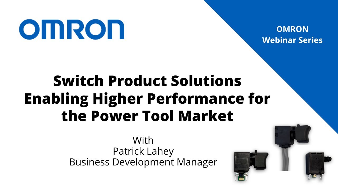 Webinar | Switch Product Solutions Enabling Higher Performance for the Power Tool Market